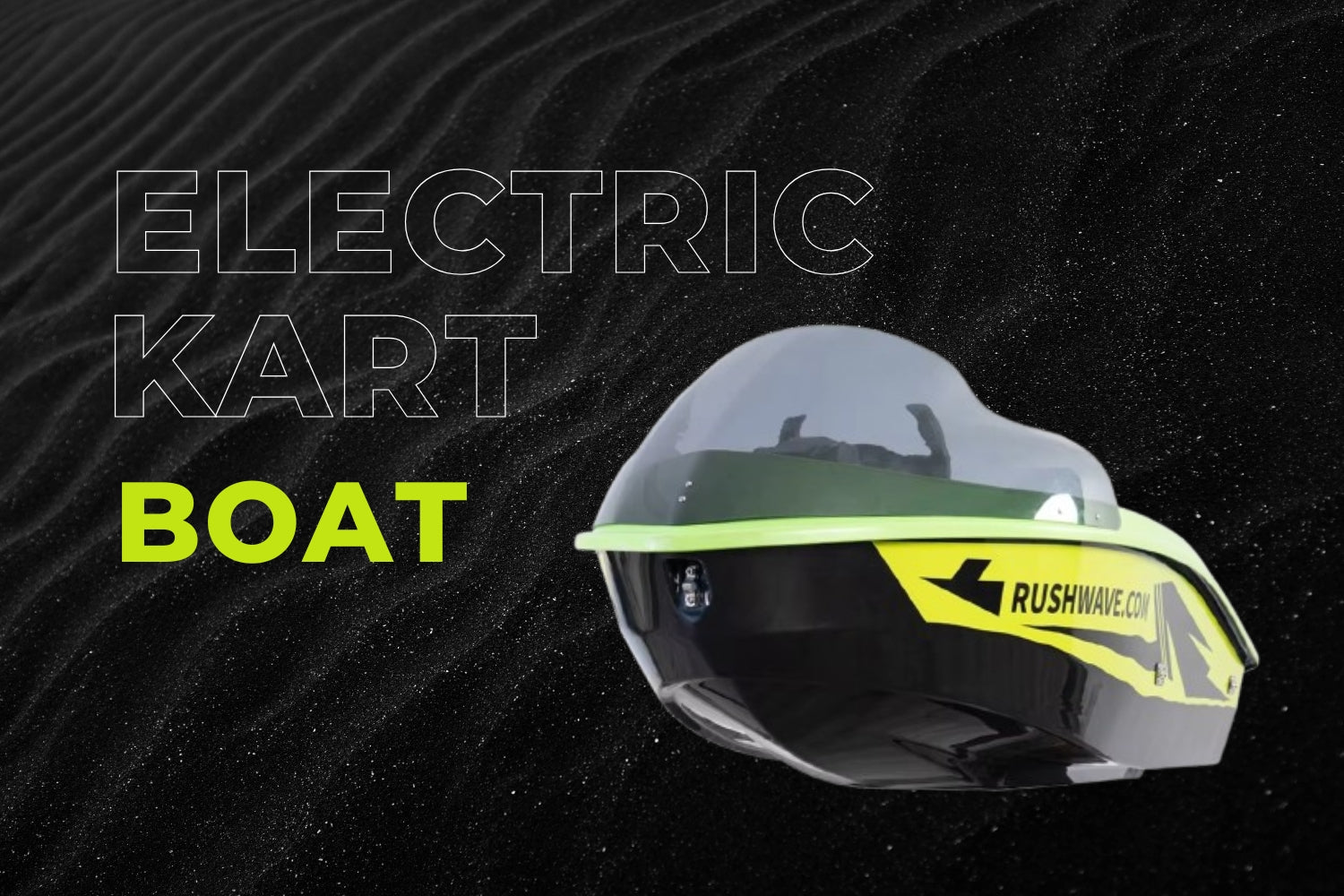 Electric Kart Boat - RUSH WAVE